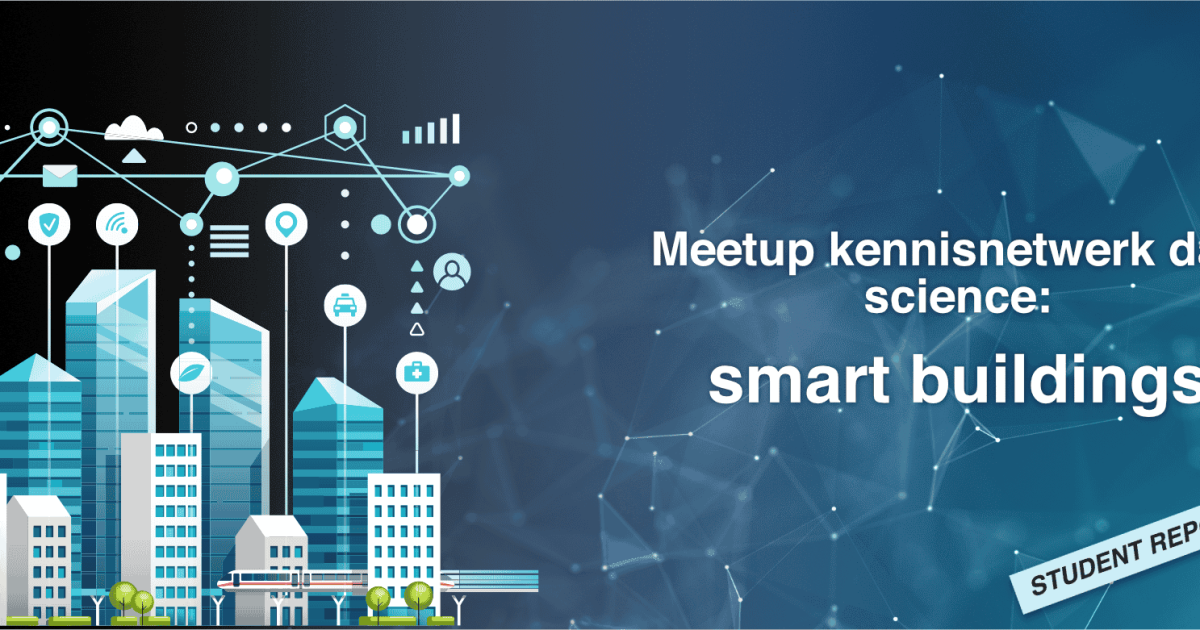 Studentreport: Meetup kennisnetwerk data science: smart buildings ...